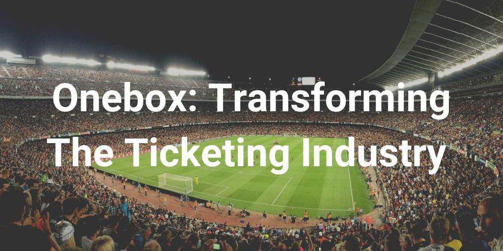 Onebox: The Barcelona Startup Transforming The Ticketing Industry