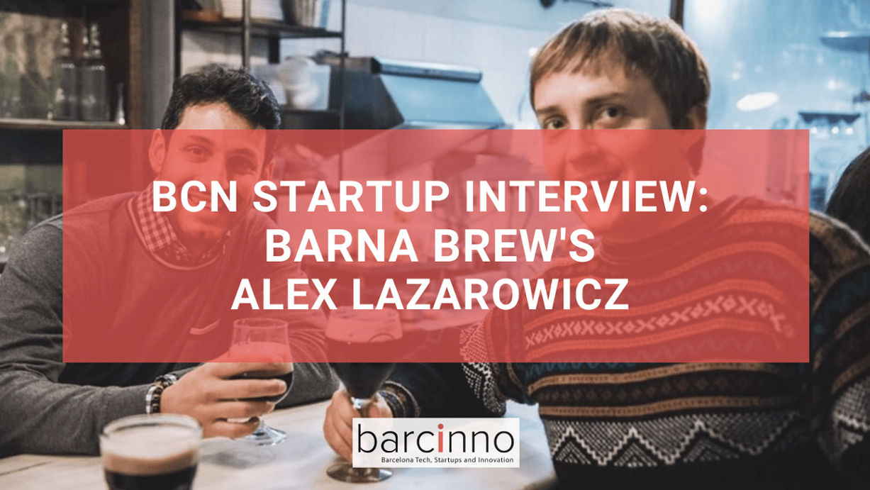 Barcinno Startup Interview: Barna Brew’s Alex Lazarowicz